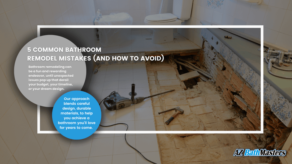 5 Common Bathroom Remodel Mistakes (How We Avoid Them) - AZ BathMasters